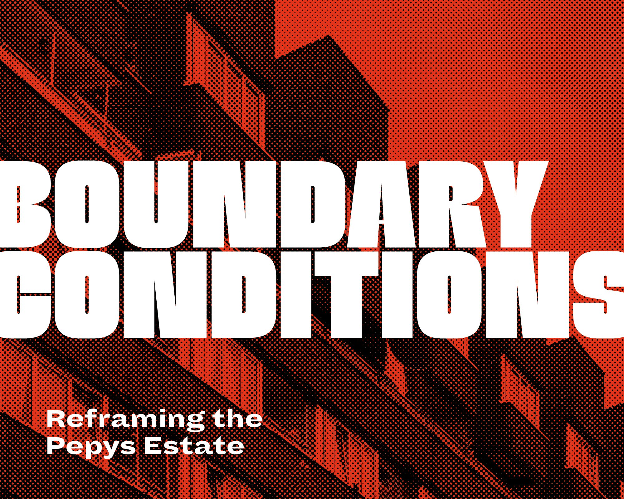 Boundary Conditions: Reframing the Pepys Estate - Gareth Gardner ... Boundary Conditions: Reframing the Pepys Estate - Gareth Gardner ...